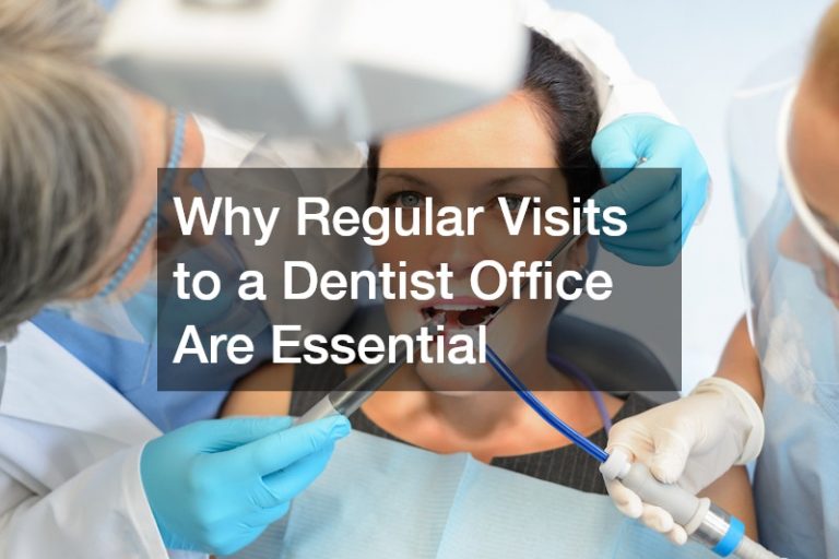 Why Regular Visits to a Dentist Office Are Essential - American Dental Care